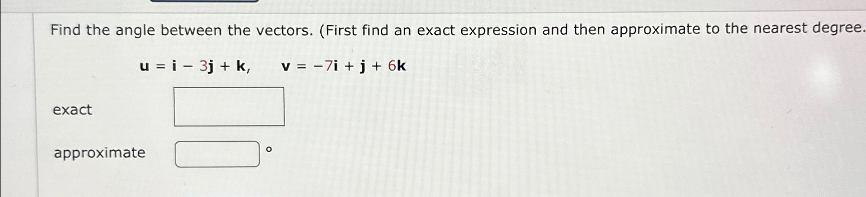 Solved Find the angle between the vectors. (First find an | Chegg.com