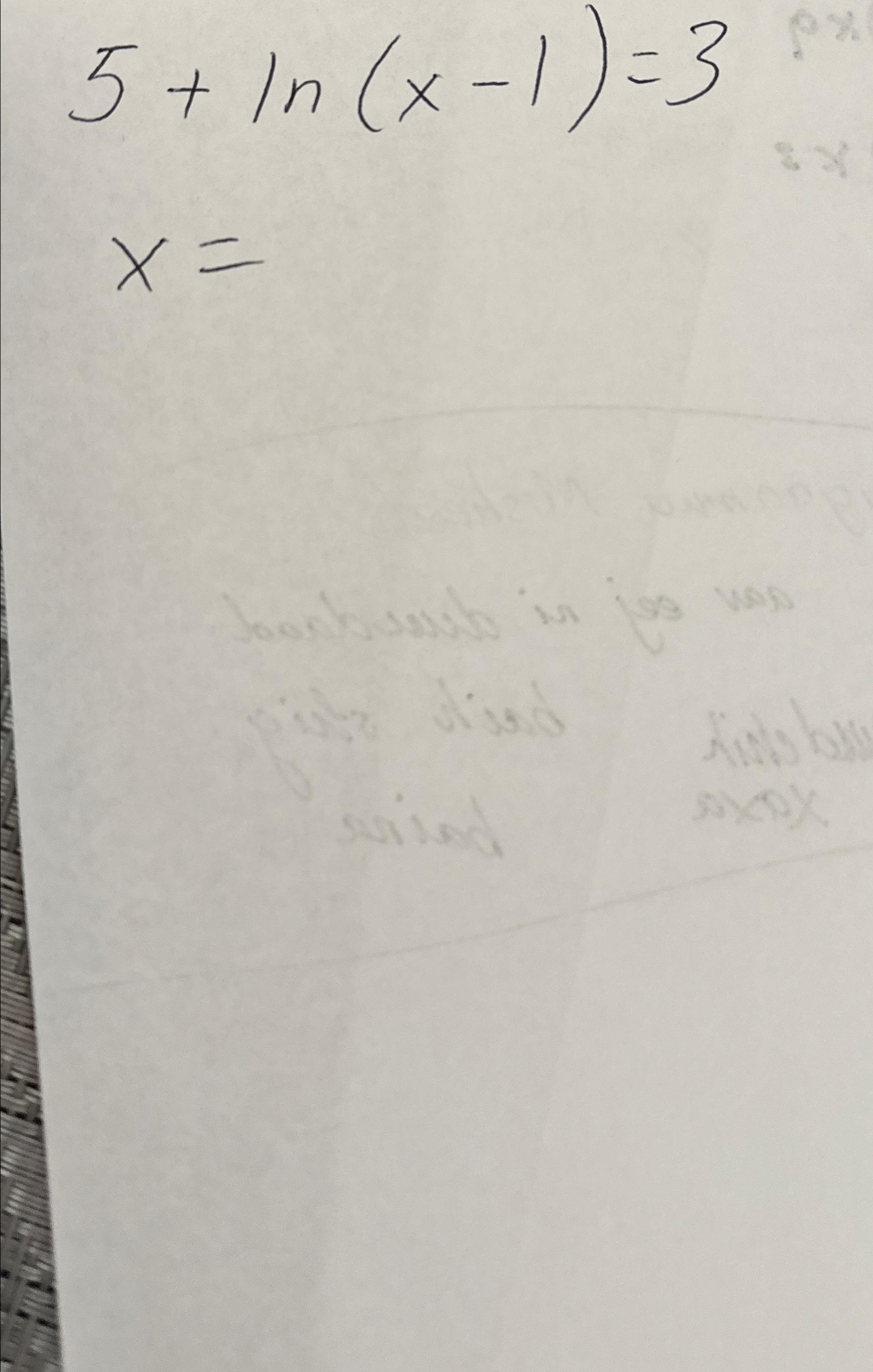 Solved 5+ln(x-1)=3x= | Chegg.com