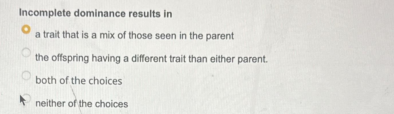 Solved Incomplete dominance results ina trait that is a mix | Chegg.com