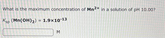 Solved What is the maximum concentration of Mn2+ in a | Chegg.com