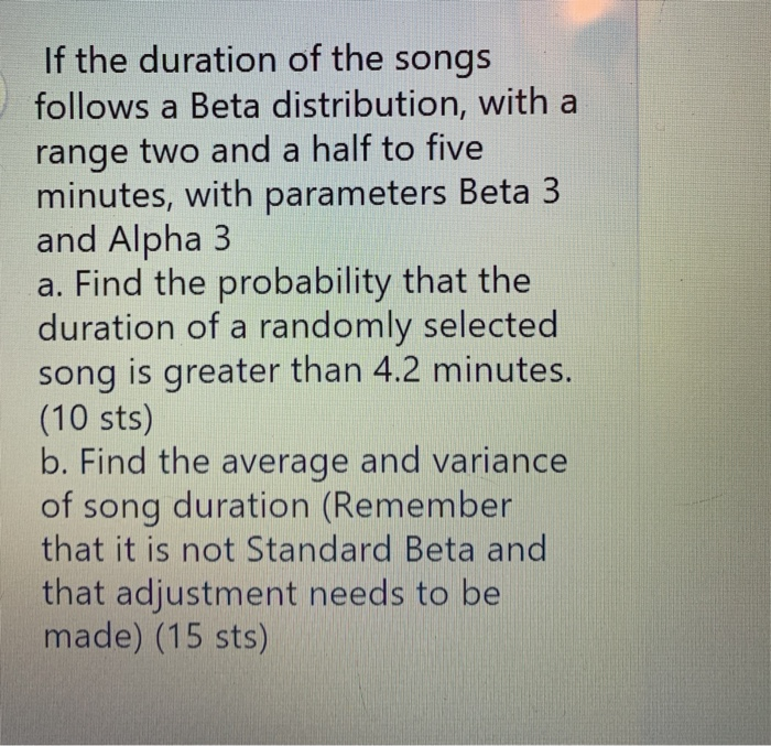 Solved If the duration of the songs follows a Beta | Chegg.com