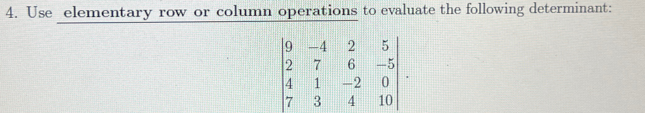 Solved Use Elementary Row Or Column Operations To Evaluate