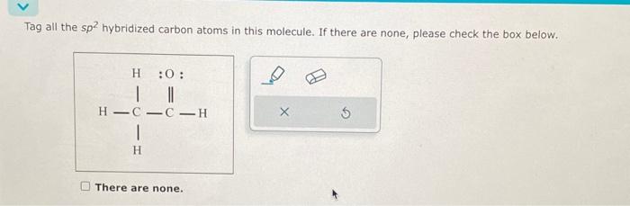 Solved Tag all the sp2 hybridized carbon atoms in this | Chegg.com