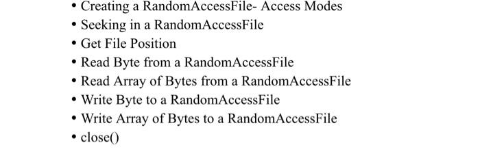 Solved - Creating a RandomAccessFile- Access Modes - Seeking | Chegg.com
