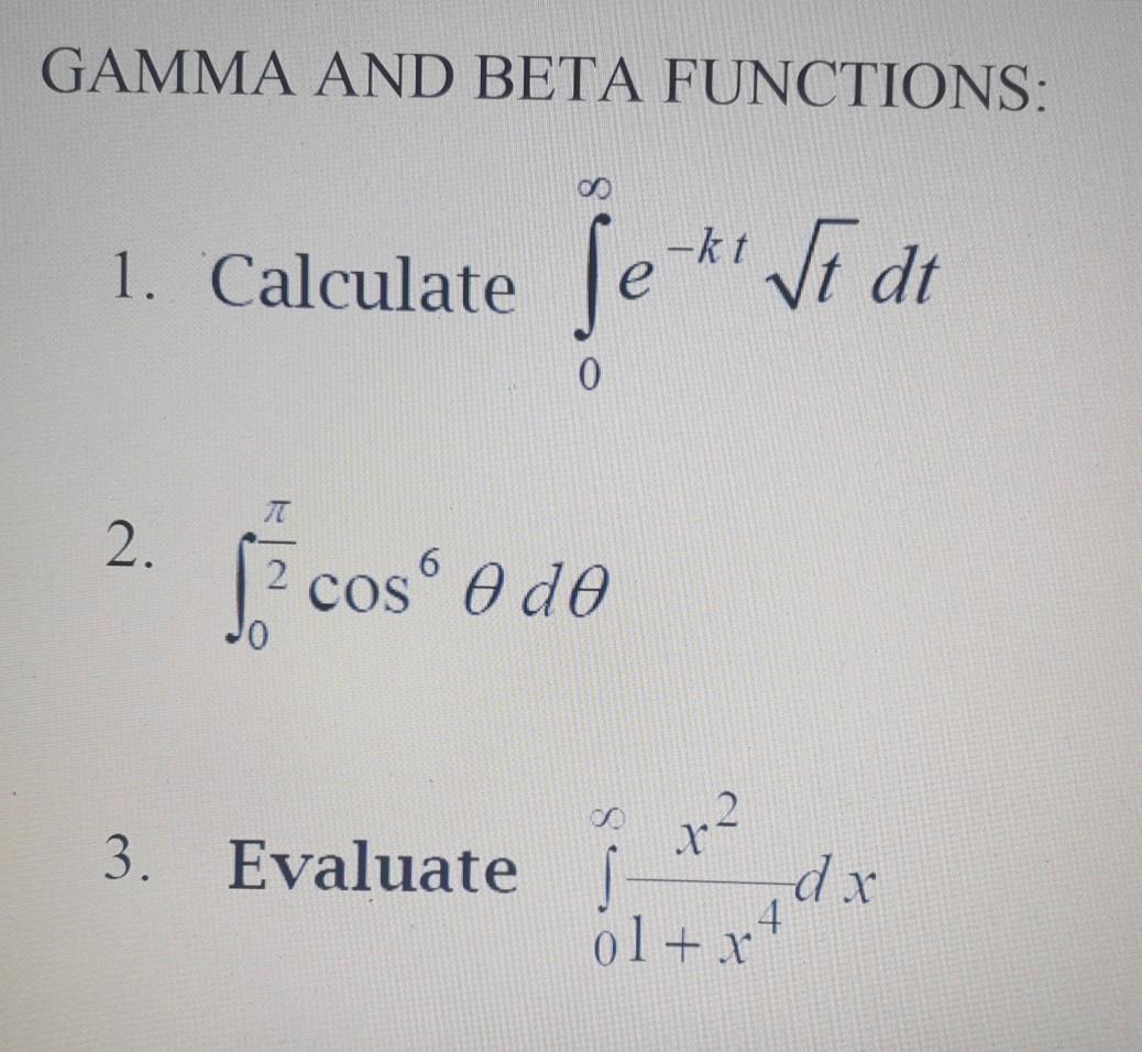 Solved GAMMA AND BETA FUNCTIONS: Calculate ſe* 1. Calculate | Chegg.com