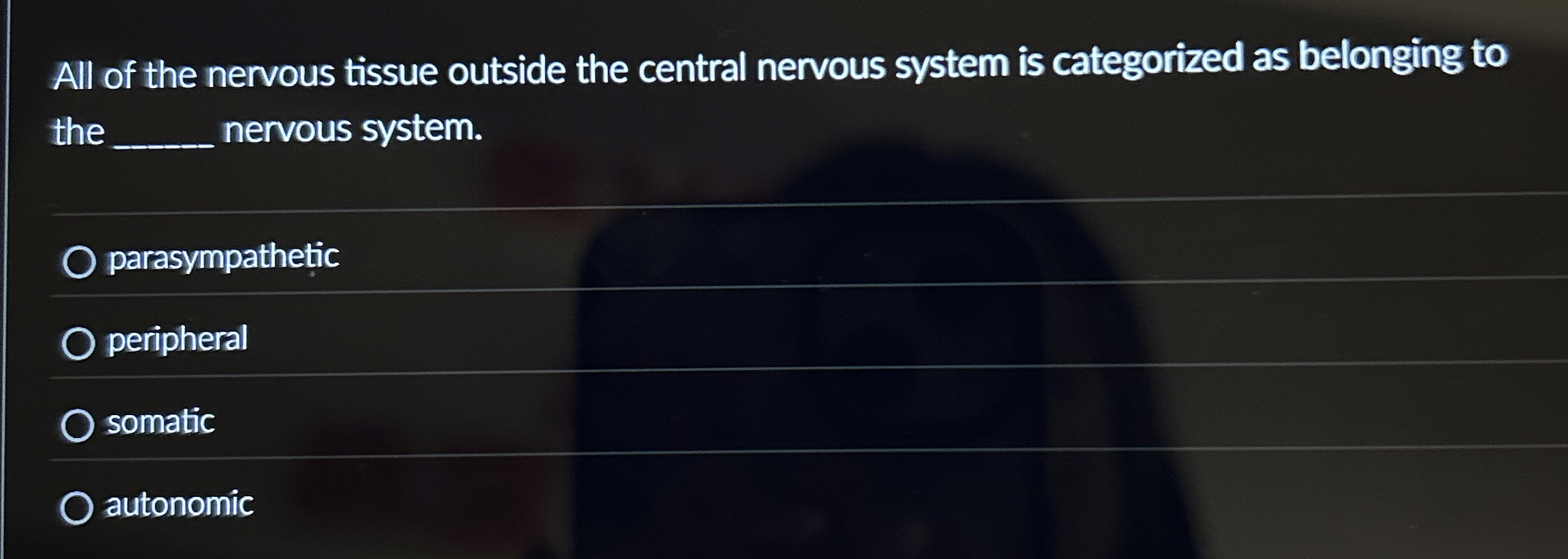 Solved All of the nervous tissue outside the central nervous | Chegg.com