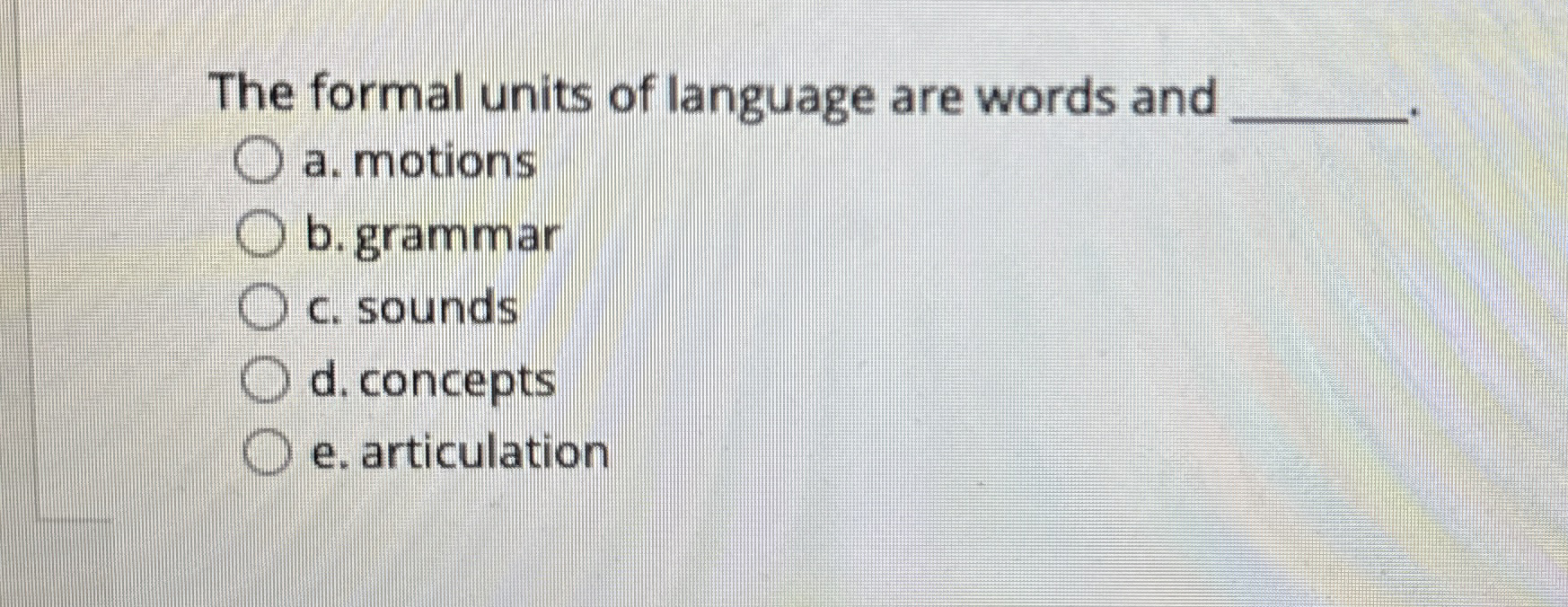 Solved The formal units of language are words anda. | Chegg.com