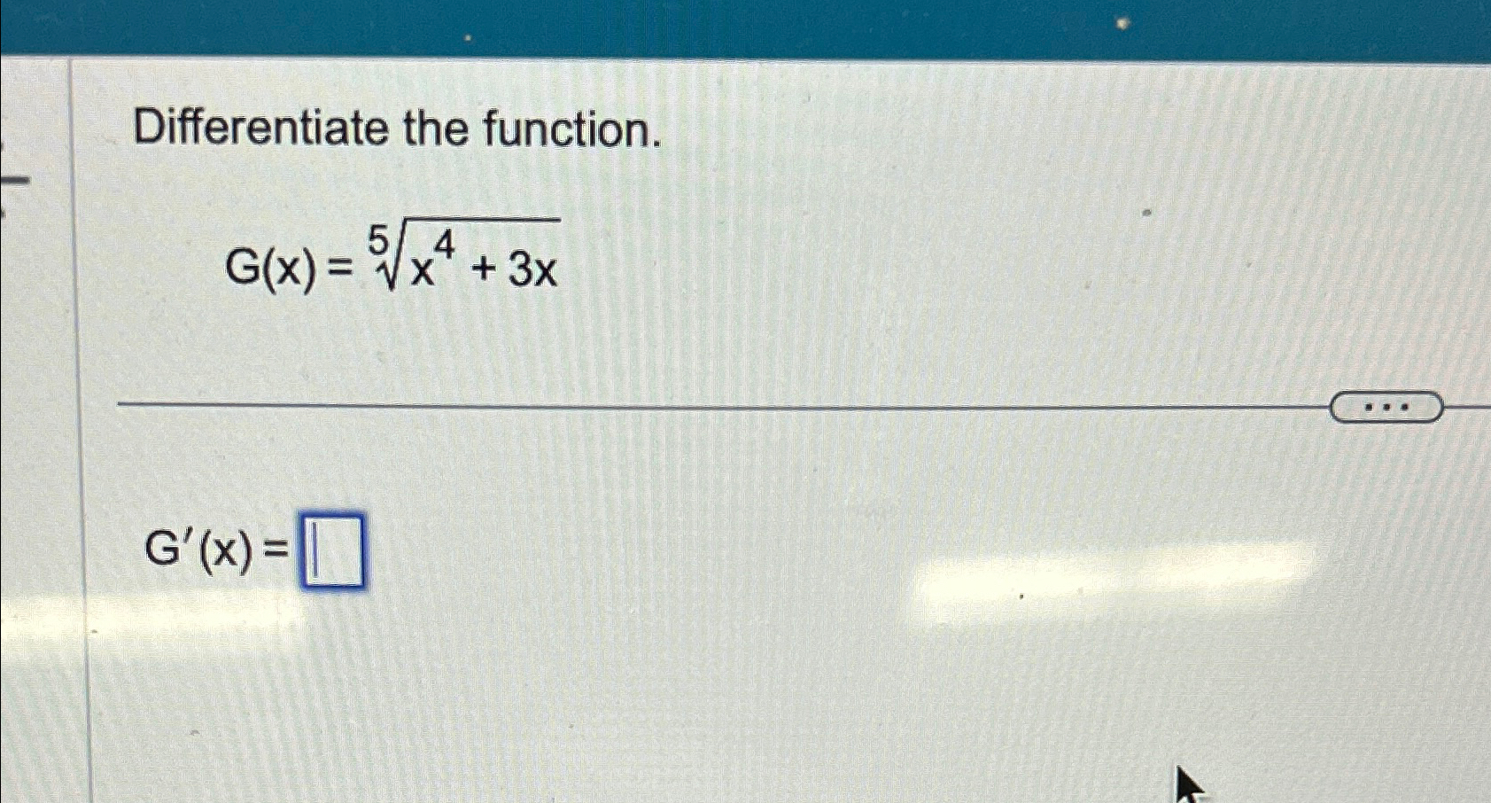 Solved Differentiate the function.G(x)=x4+3x5G'(x)= | Chegg.com
