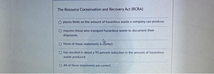 Solved The Resource Conservation and Recovery Act (RCRA) O | Chegg.com