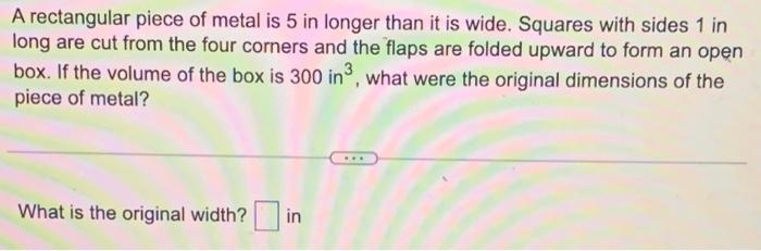 Solved A rectangular piece of metal is 5 in longer than it | Chegg.com