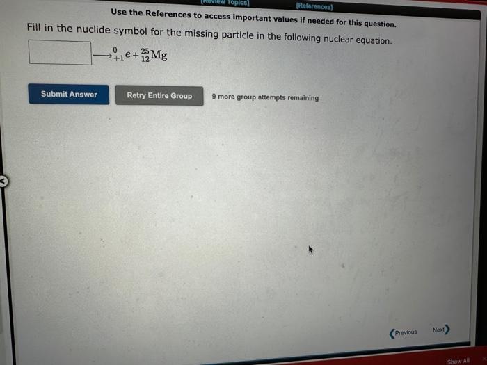 Solved Fill in the nuclide symbol for the missing particle | Chegg.com