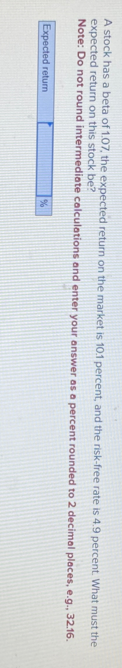 Solved A stock has a beta of 1.07 , ﻿the expected return on | Chegg.com