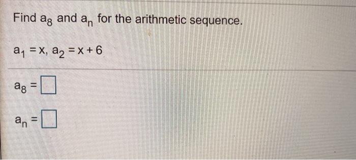 Solved Find ag and an for the arithmetic sequence. ay = x, | Chegg.com