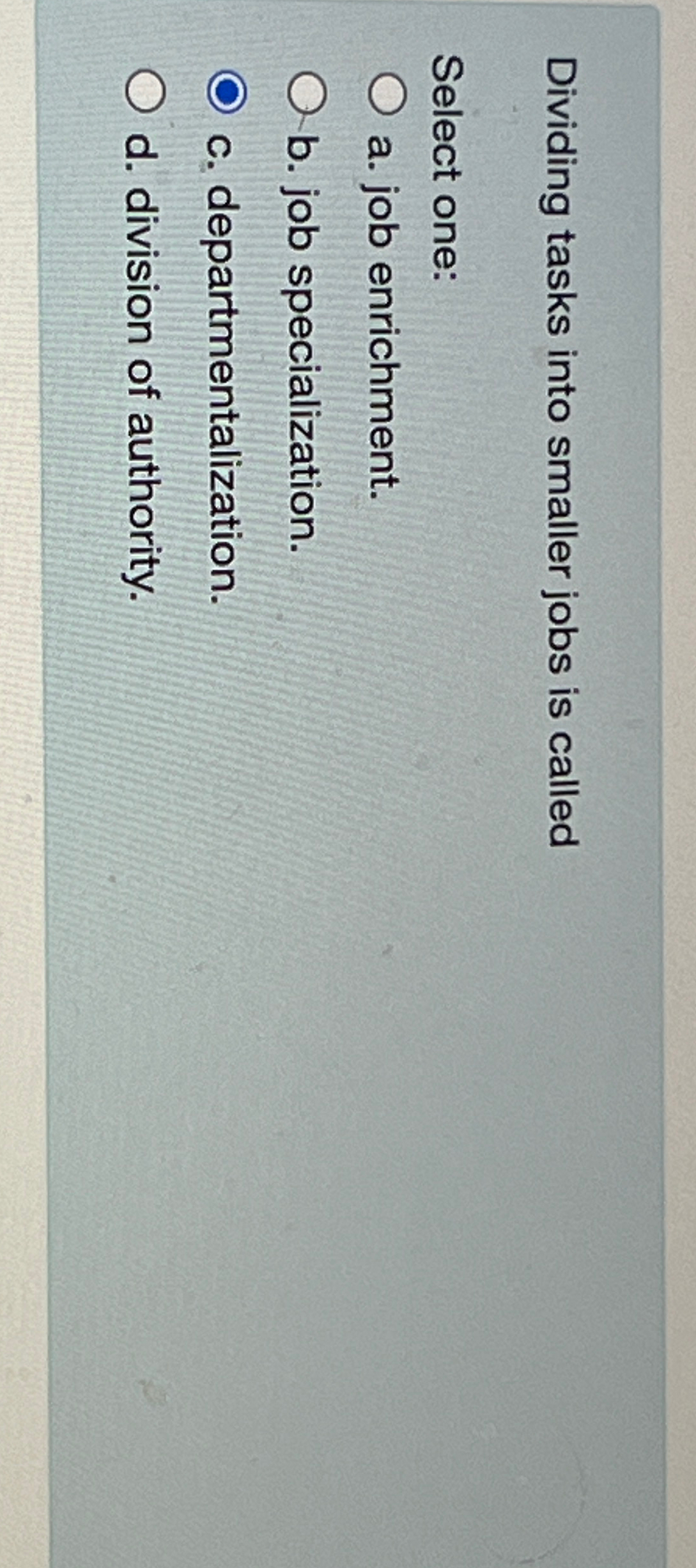 Solved Dividing tasks into smaller jobs is calledSelect | Chegg.com