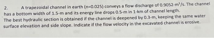 Solved 2. A trapezoidal channel in earth (n=0.025) conveys a | Chegg.com