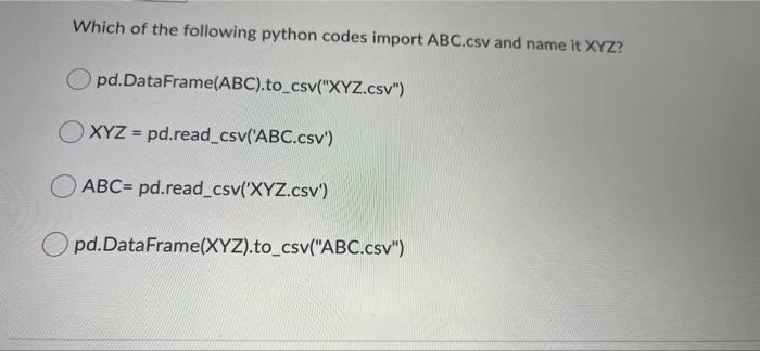 Solved Which of the following python codes import ABC.csv | Chegg.com