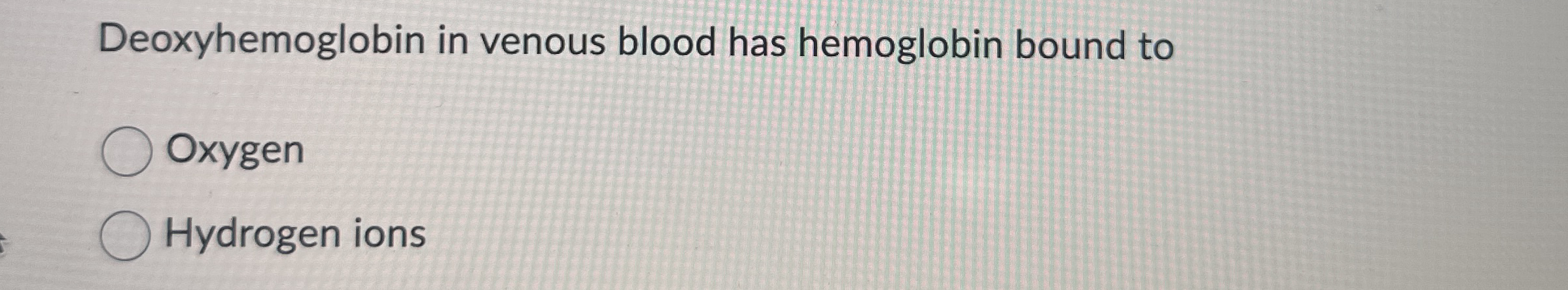 Solved Deoxyhemoglobin in venous blood has hemoglobin bound | Chegg.com