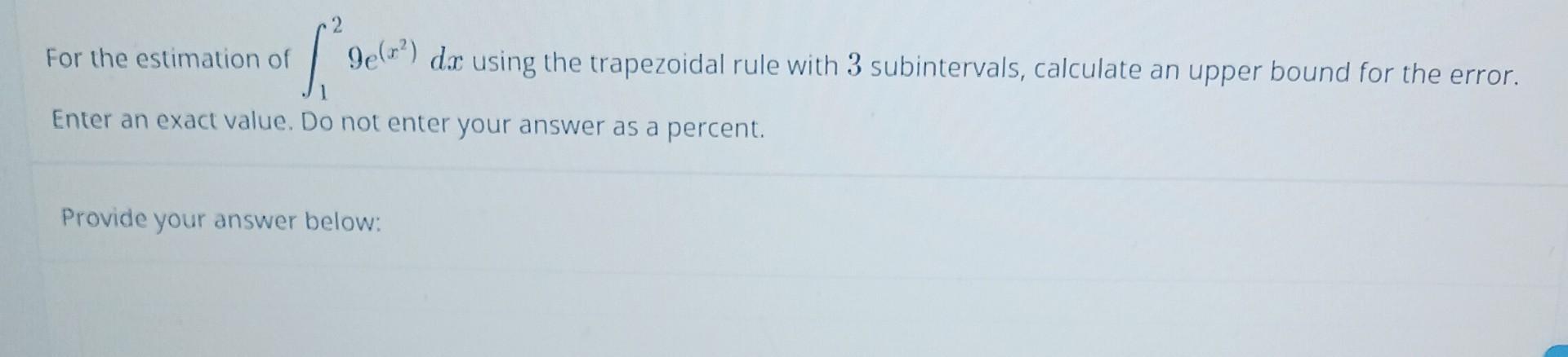 Solved For the estimation of the given integral use 3 | Chegg.com