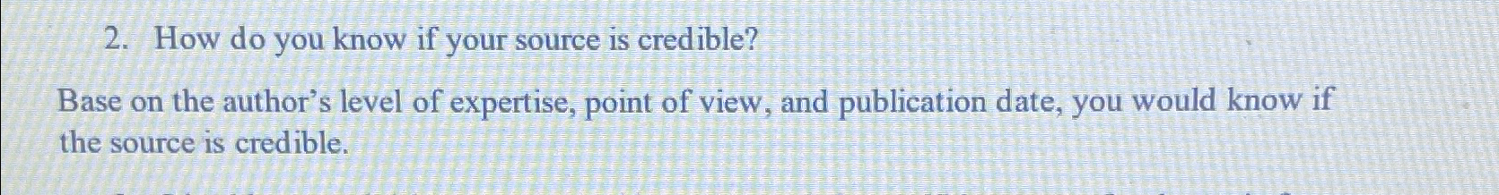 Solved How do you know if your source is credible? | Chegg.com