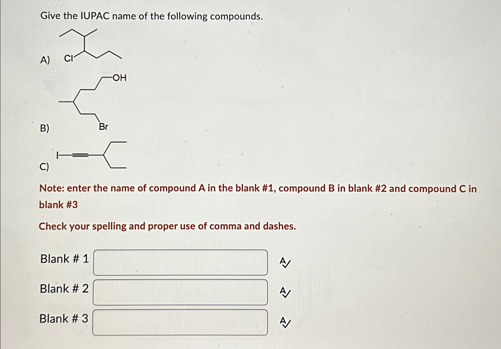 Solved Give the IUPAC name of the following | Chegg.com