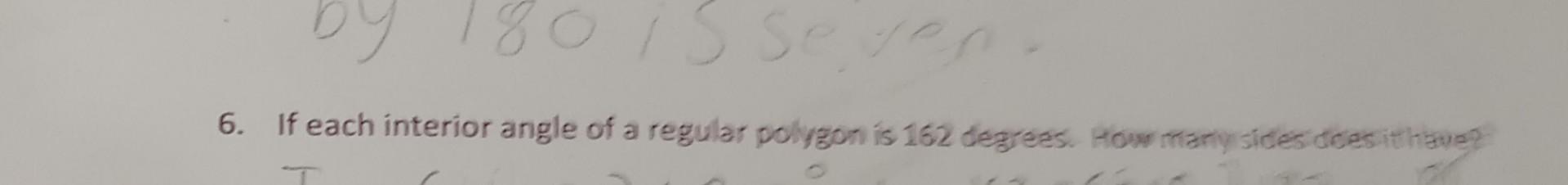 Solved 6. If each interior angle of a regular polygon is 162 | Chegg.com