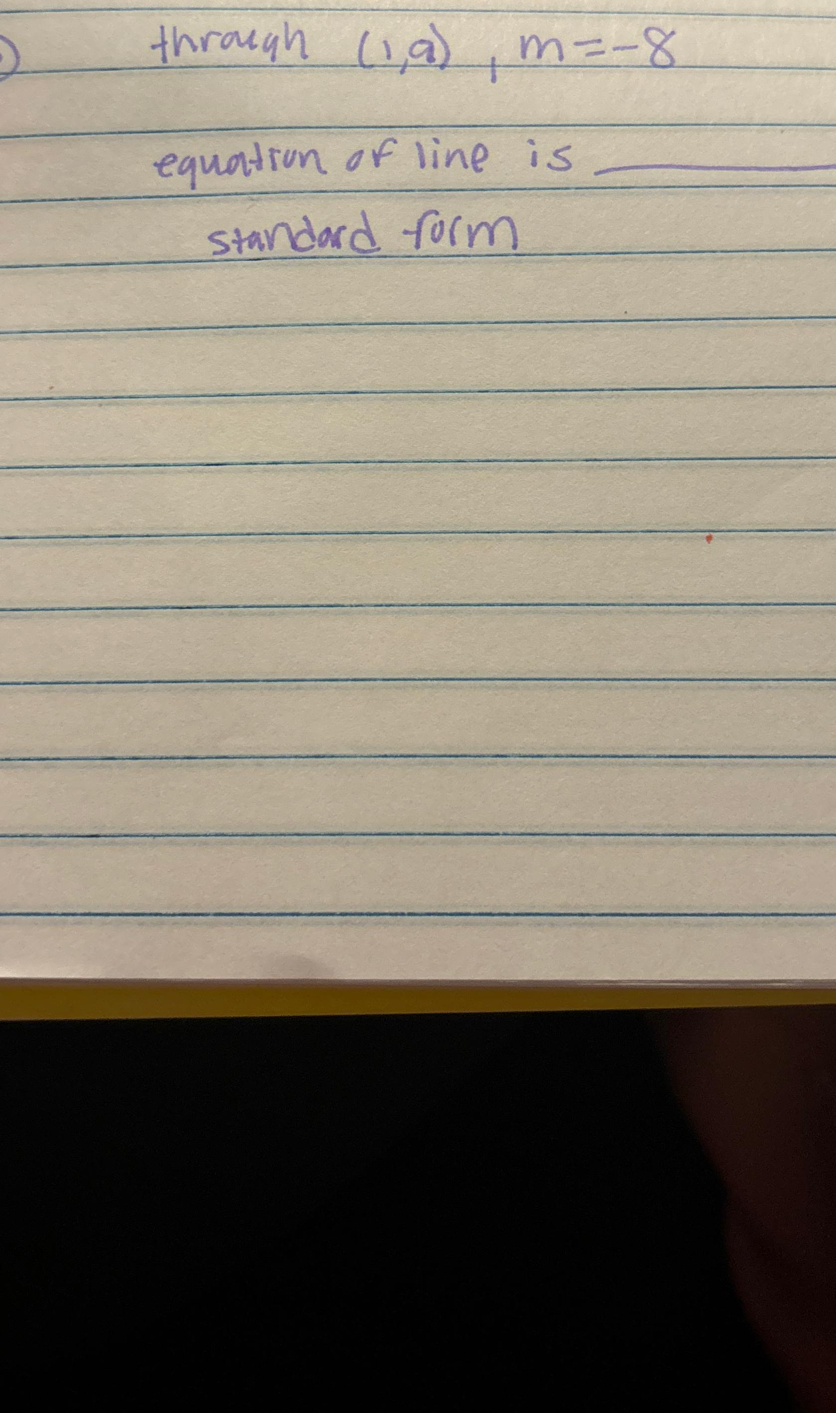 Solved through (1,9),m=-8equation of line is standard form | Chegg.com