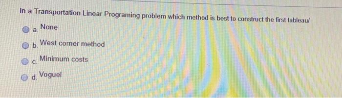 Solved In a Transportation Linear Programming problem which | Chegg.com