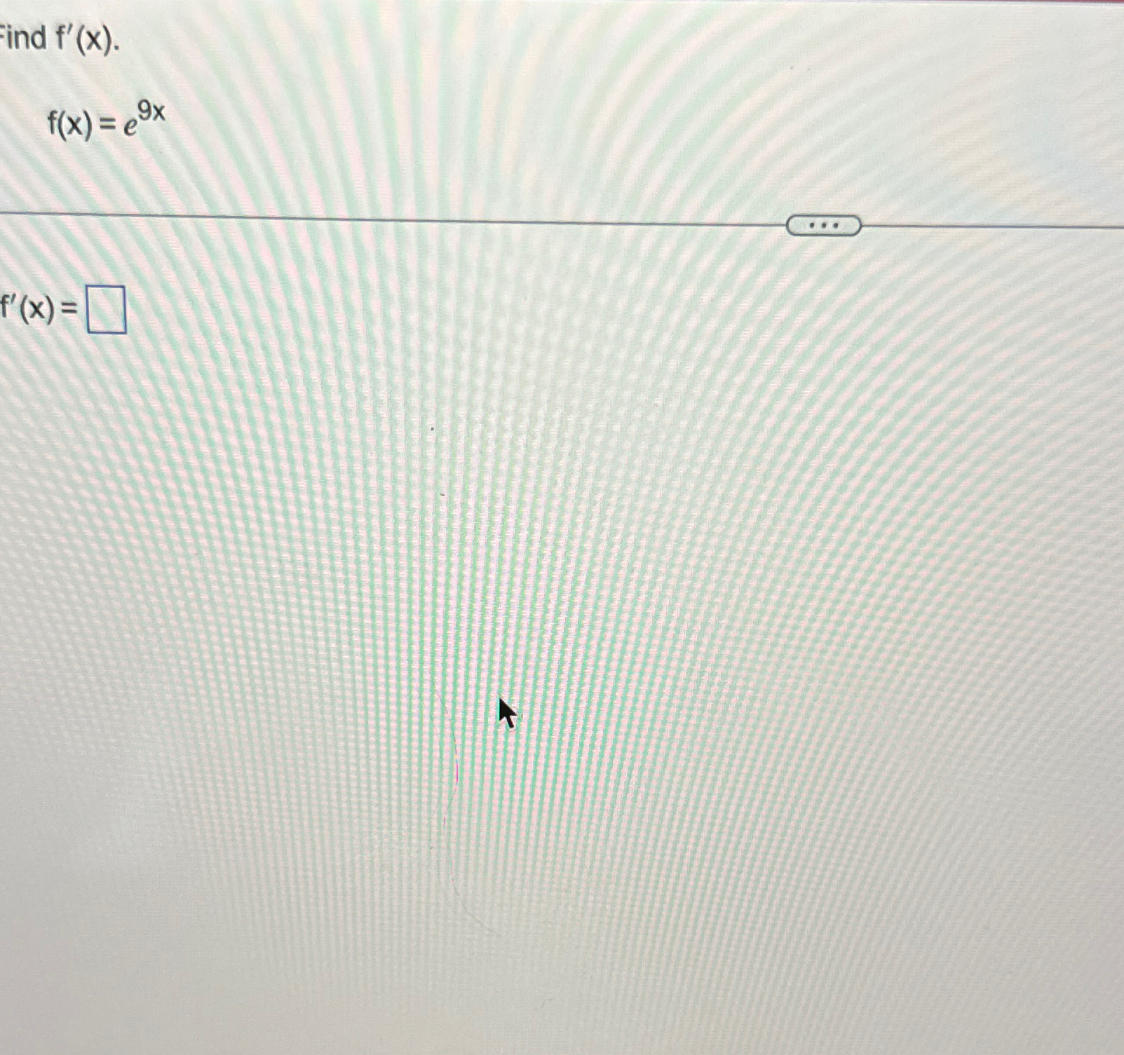 Solved ind f'(x).f(x)=e9xf'(x)= | Chegg.com