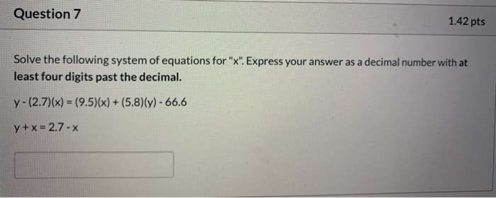 Solved Question 7 1.42 pts Solve the following system of | Chegg.com Solved Question 7 1.42 pts Solve the following system of | Chegg.com