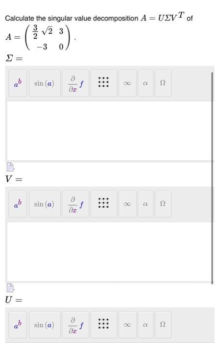 Solved Calculate the singular value decomposition A=UΣVT of | Chegg.com