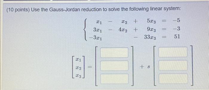 Solved (10 points) Use the Gauss-Jordan reduction to solve | Chegg.com