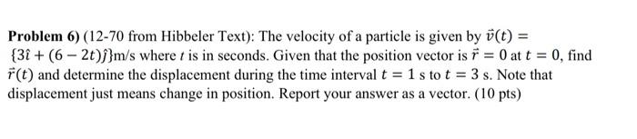 Solved Problem 6) (12-70 from Hibbeler Text): The velocity | Chegg.com