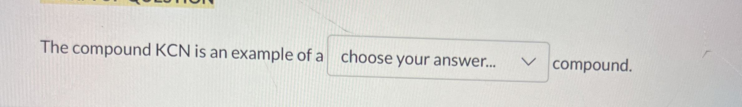 Solved The compound KCN is an example of a compound. | Chegg.com