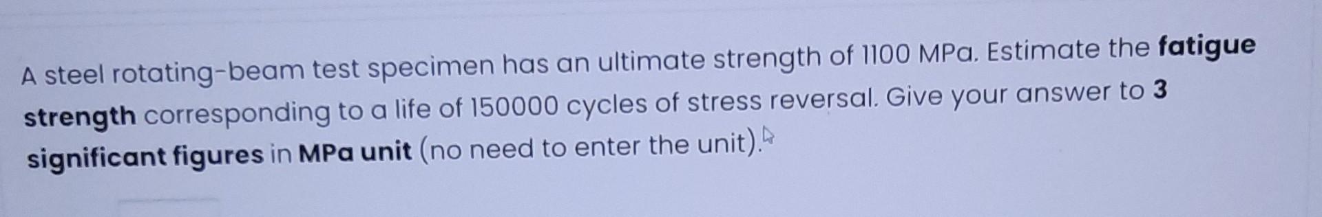 Solved A steel rotating-beam test specimen has an ultimate | Chegg.com