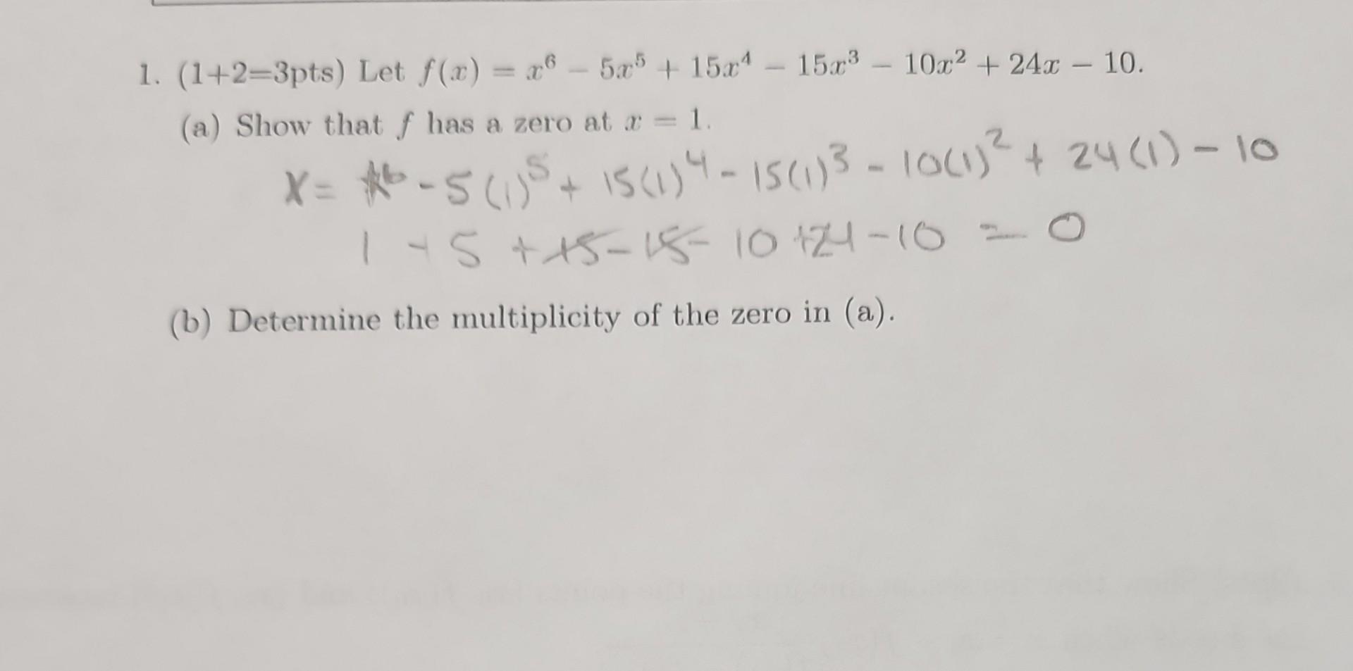Solved (1+2=3pts) Let f(x)=x6−5x5+15x4−15x3−10x2+24x−10 (a) | Chegg.com