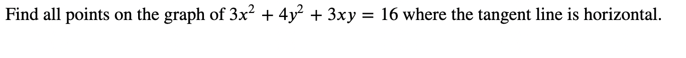 Solved Find all points on the graph of 3x2+4y2+3xy=16 ﻿where | Chegg.com