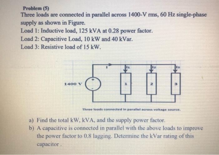 Solved Problem (5) Three loads are connected in parallel | Chegg.com