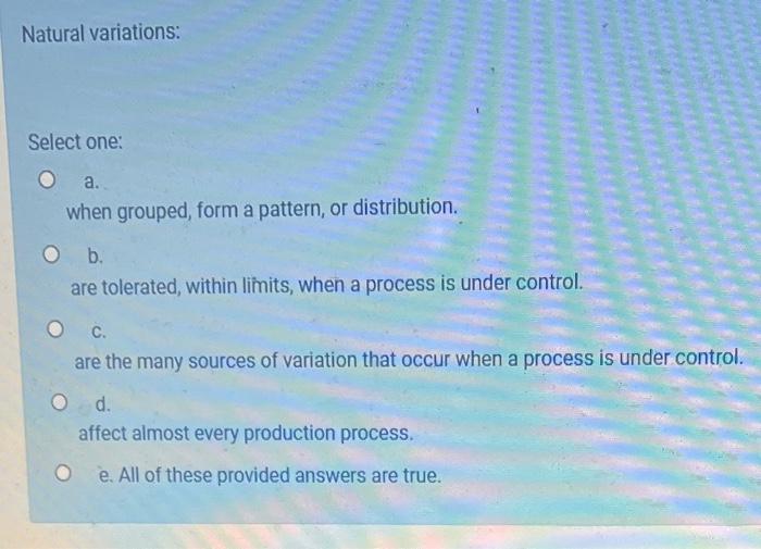 Solved Natural variations: Select one: a.. when grouped, | Chegg.com