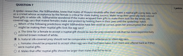 Solved QUESTION 7 1 points A Spider researcher, Pia | Chegg.com
