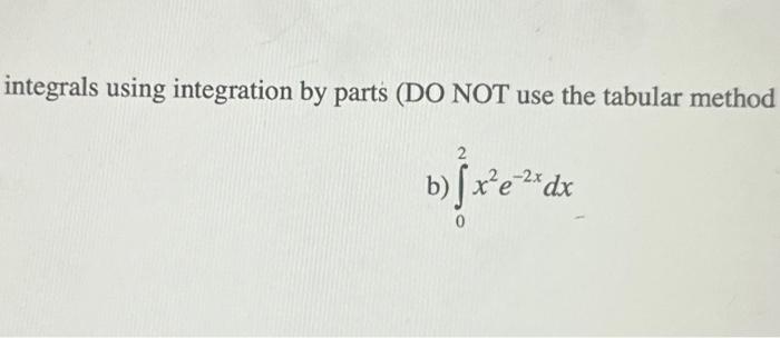 Solved integrals using integration by parts (DO NOT use the | Chegg.com