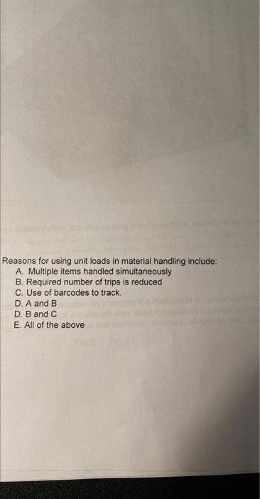 Solved Reasons for using unit loads in material handling | Chegg.com