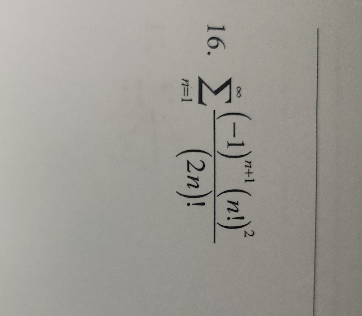 Solved ∑n=1∞(-1)n+1(n!)2(2n)!determine if the following | Chegg.com