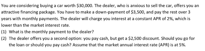 Solved You are considering buying a car worth $30,000. The | Chegg.com