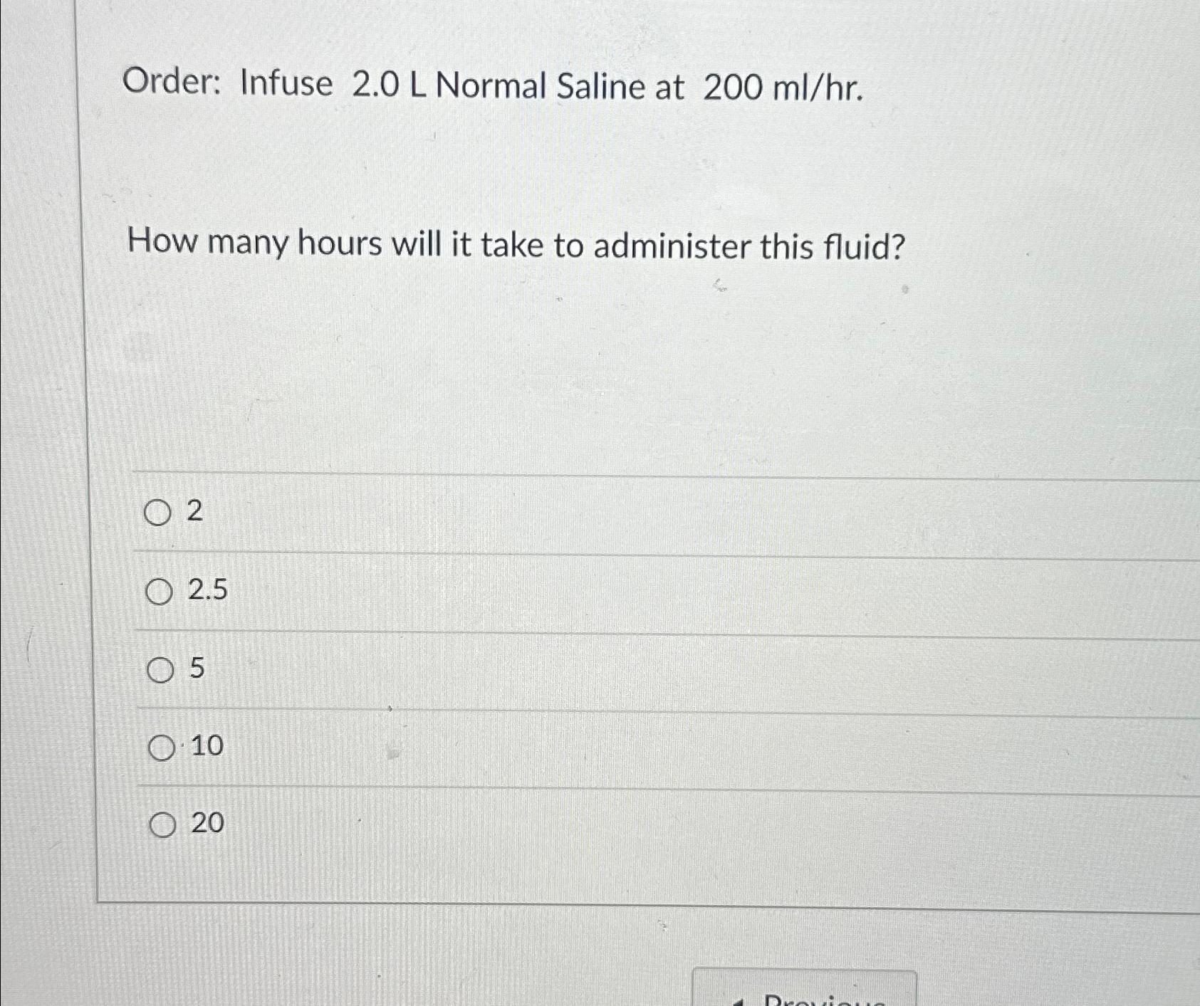 Solved Order: Infuse 2.0L ﻿Normal Saline at 200mlhr.How many | Chegg.com