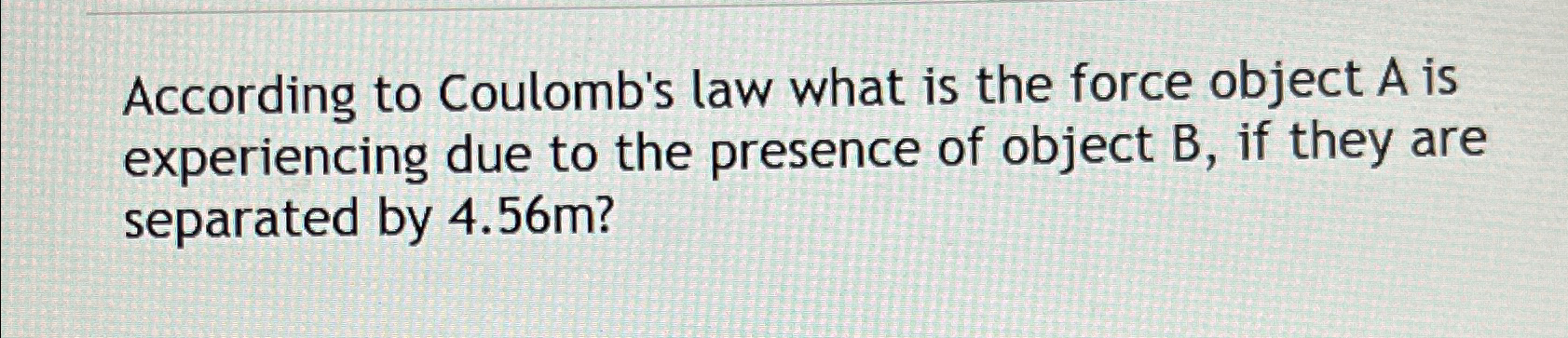 Solved According to Coulomb's law what is the force object A | Chegg.com