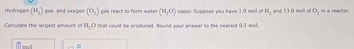 Solved Hydrogen (H2) gas and oxygen (O2) gas react to form | Chegg.com