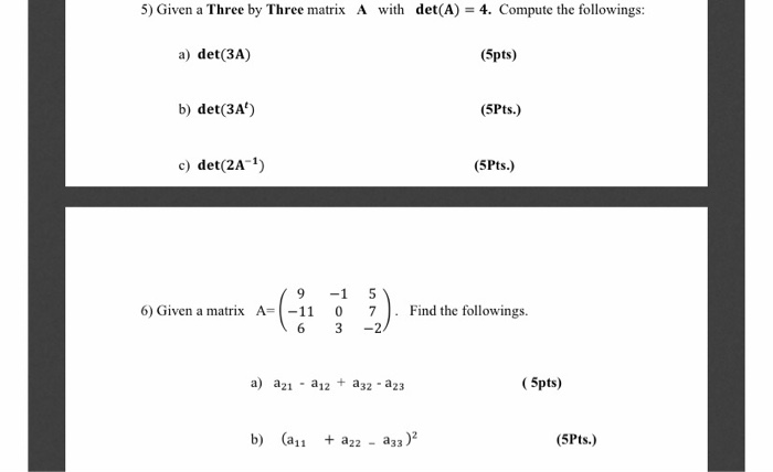 Solved 5) Given a Three by Three matrix A with det(A) = 4. | Chegg.com