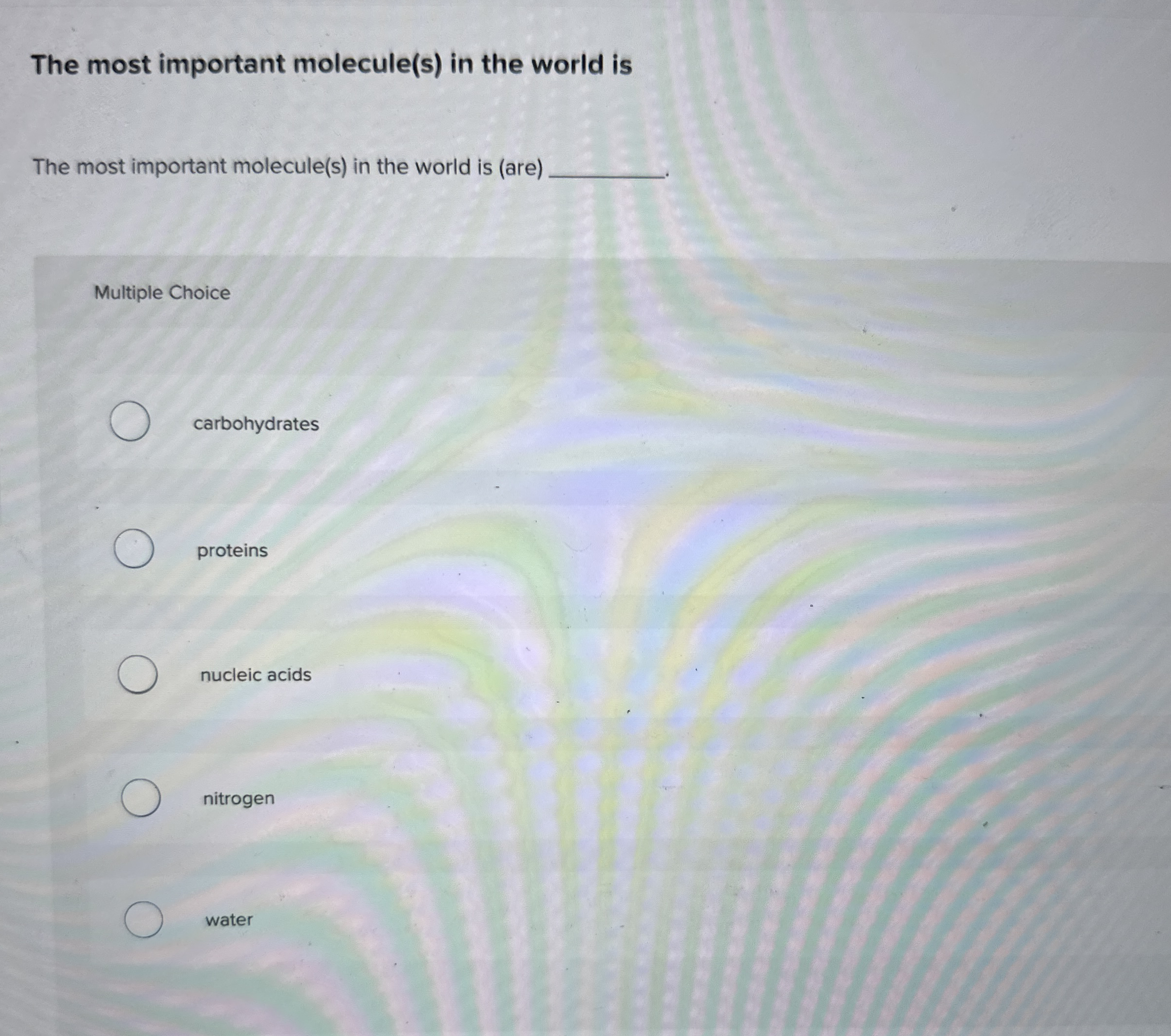 The most important molecule(s) ﻿in the world isThe | Chegg.com