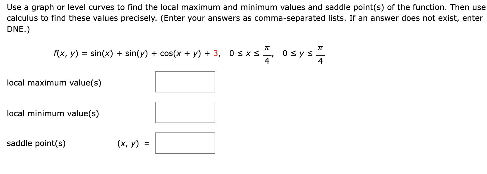 Solved Use a graph or level curves to find the local maximum | Chegg.com