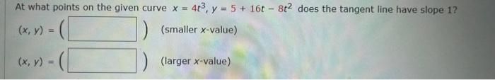 Solved At what points on the given curve x=4t3,y=5+16t−8t2 | Chegg.com